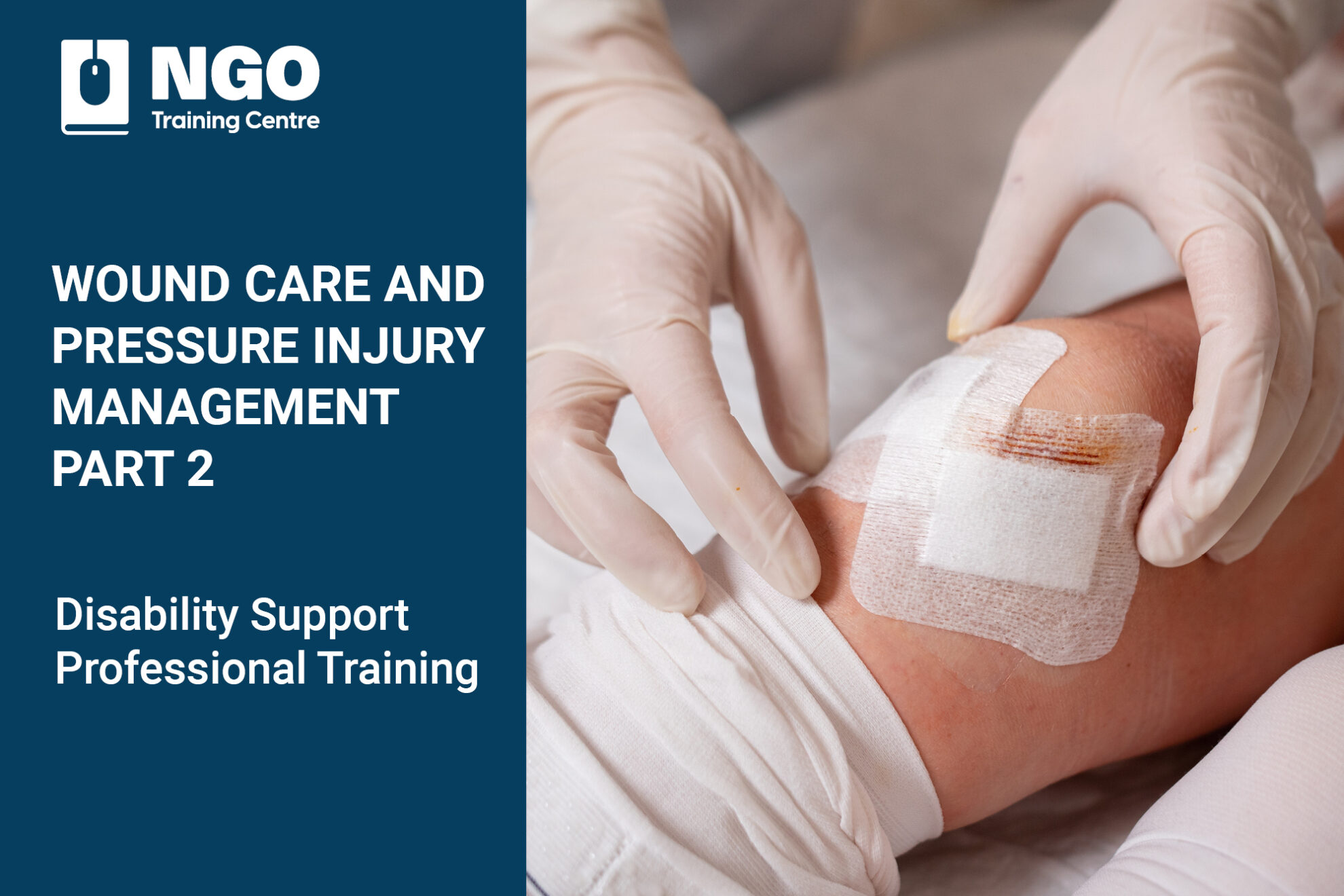 Wound Care and Pressure Injury Management Part 2 | NGO Training Centre