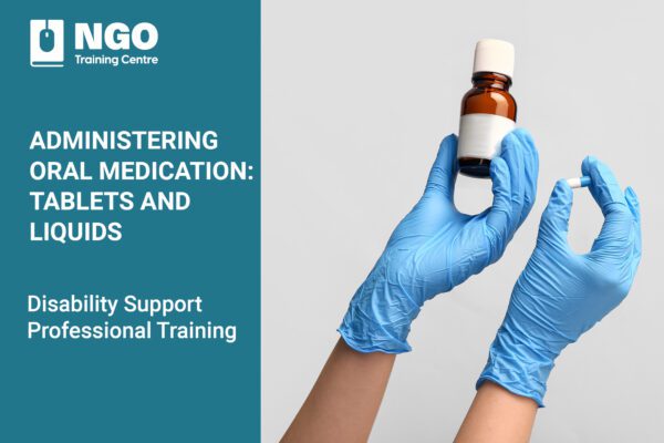 Administering Oral Medication, Tablets and Liquids | NGO Training Centre